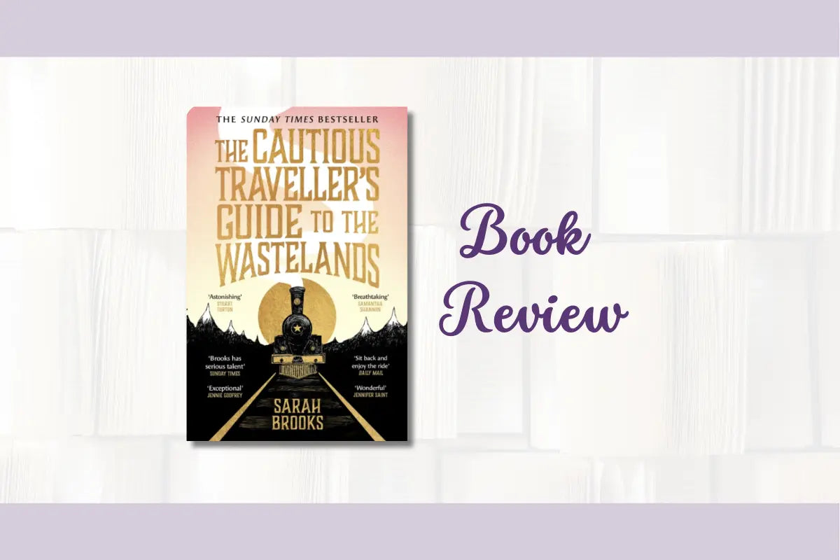 Review: The Cautious Traveller's Guide To The Wastelands - Sarah Brooks – Paperback Down