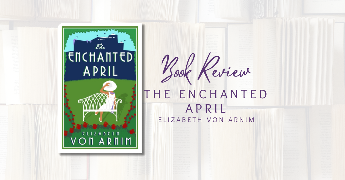 Book Review: The Enchanted April by Elizabeth von Arnim – Paperback Down