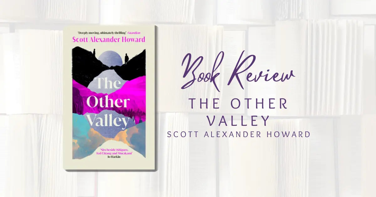 Book Review: The Other Valley by Scott Alexander Howard – Paperback Down